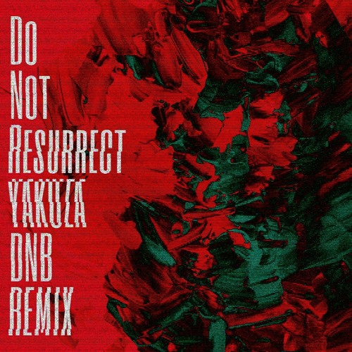 Stream Do Not Resurrect - Yakuza (dnb Remix) by MIYASAKA | Listen ...