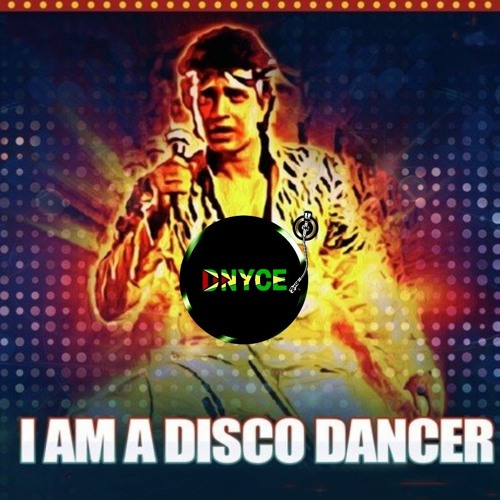 Stream I AM A DISCO DANCER (the Mix) by DNYCE - The People's Champion ...