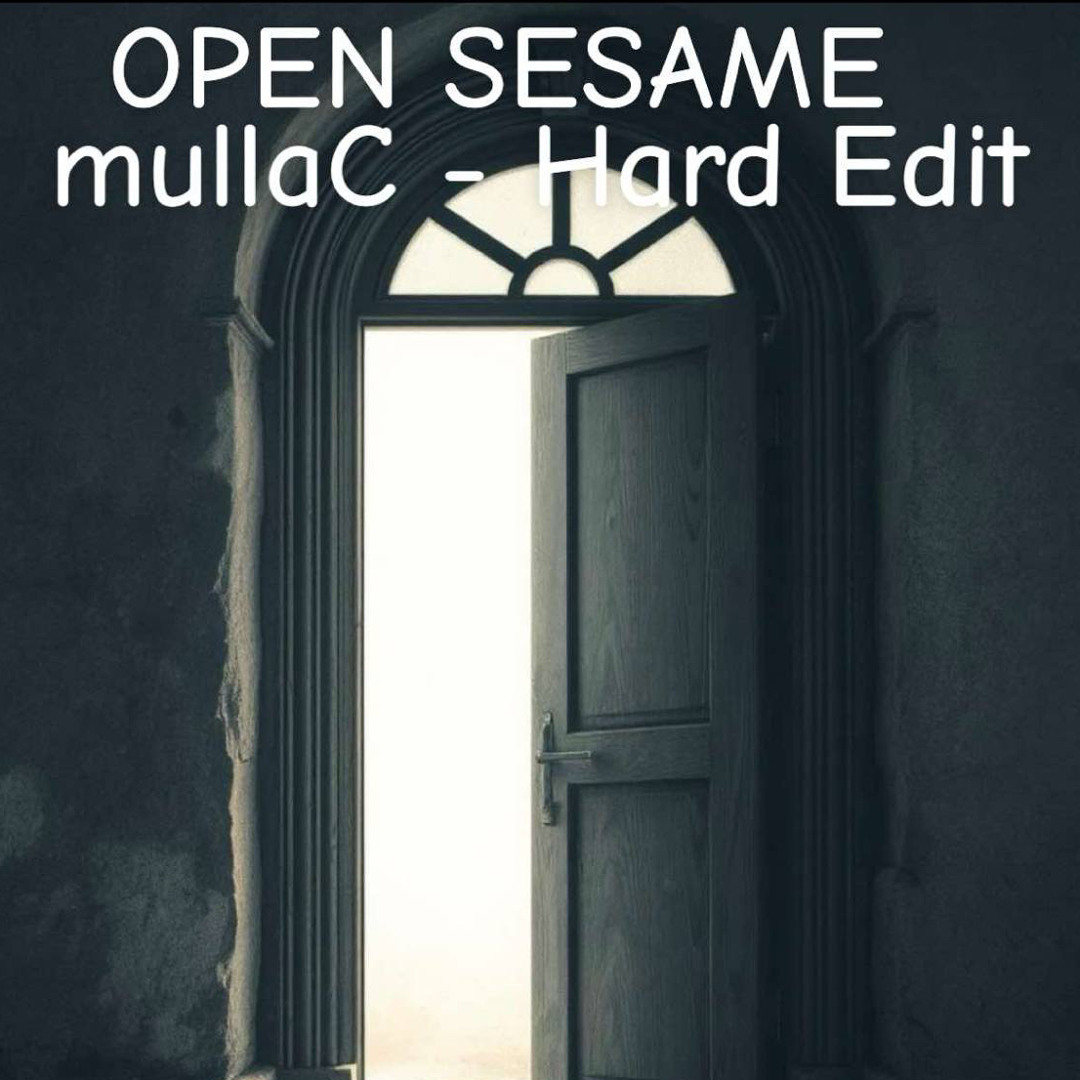 Stream Open sesame - mullaC Hard Edit by mullaC | Listen online for ...