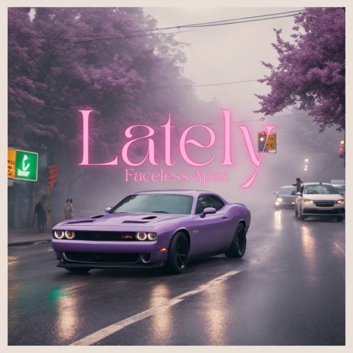 Stream Lately by Faceless Apex | Listen online for free on SoundCloud
