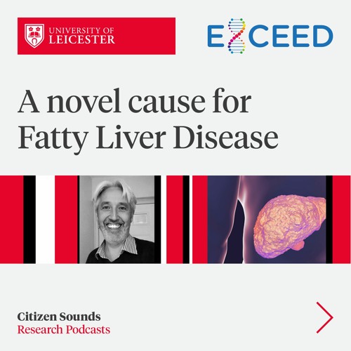 Stream A novel cause for Fatty Liver Disease by University of Leicester ...