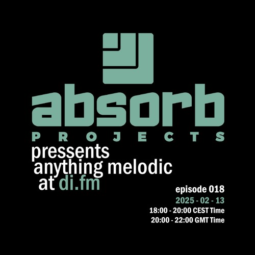 Absorb Projects - Anything Melodic 018 2025-02-14