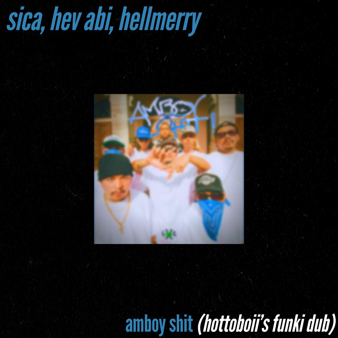 Stream Sica, Hev Abi, Hellmerry - Amboy Shit (HOTTOBOII'S FUNKI DUB) by HOTTOBOII | Listen ...