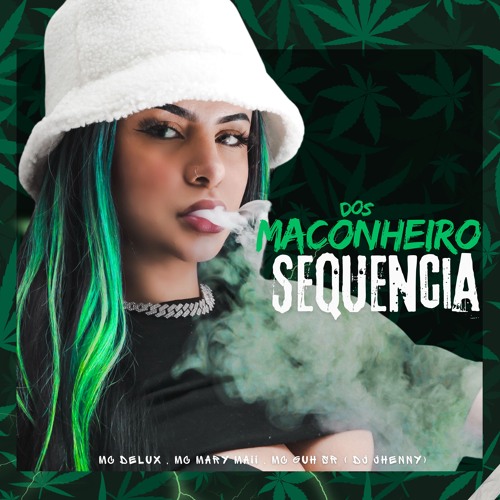 Stream Sequencia dos Maconheiro - Mc Delux , Mc Marii May , Mc Guh Sr ...