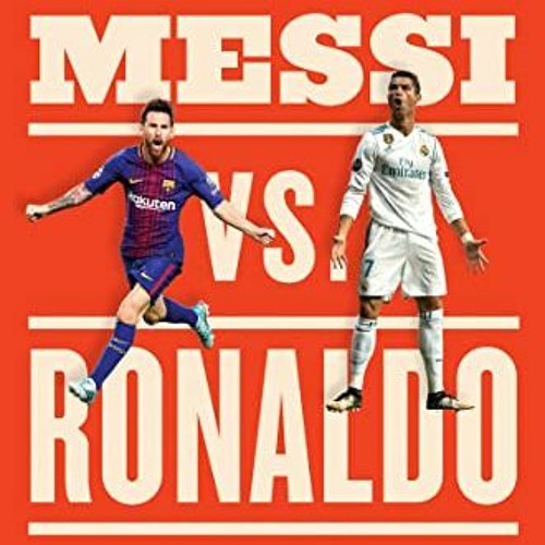 Stream )| Messi vs. Ronaldo, One Rivalry, Two GOATs, and the Era That ...