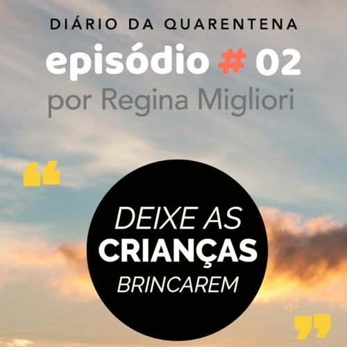 Stream episode Diário da Quarentena #02 - Deixe as crianças brincarem ...