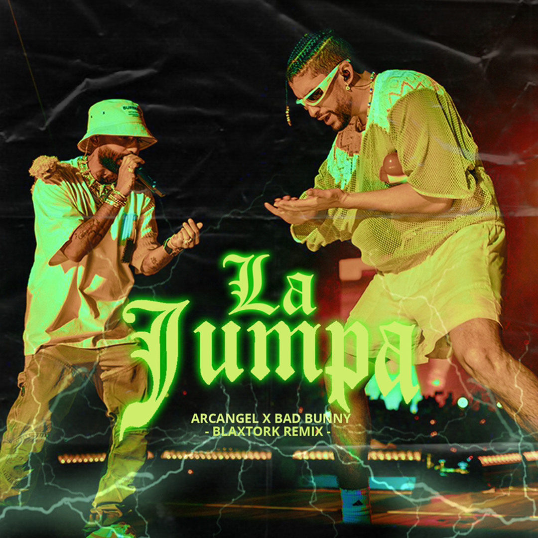 Stream ARCANGEL X BAD BUNNY - LA JUMPA (BLAXTORK REMIX) [126 BPM TECH ...