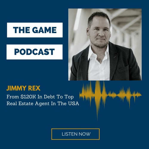 Stream episode Jimmy Rex: From $120K In Debt To Top Real Estate Agent ...