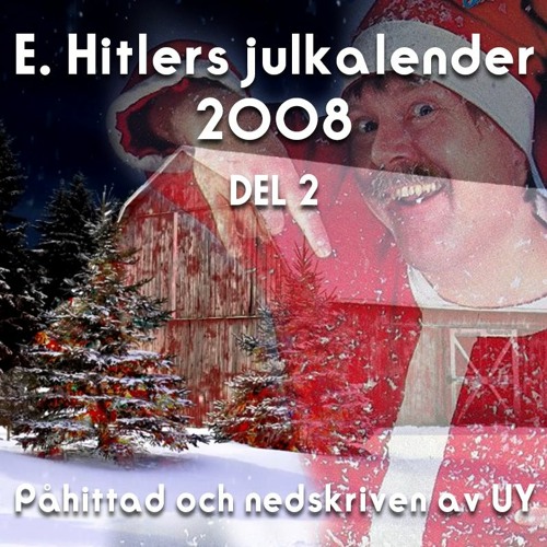 Stream E. Hitlers julkalender 2008, Del 2 from Luftkaffe | Listen ...