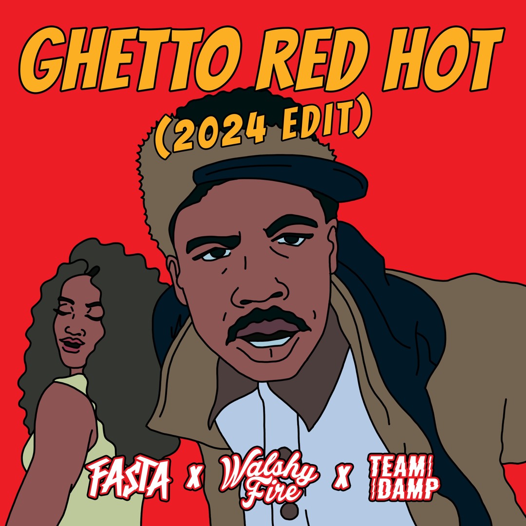 Stream ***OUT NOW-- Ghetto Red Hot(FASTA X WALSHY FIRE X TEAM DAMP ...