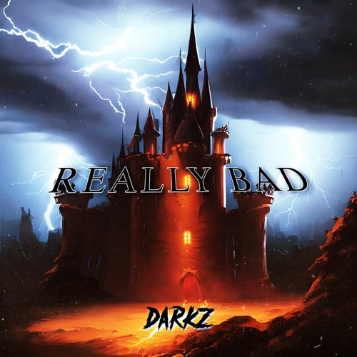 Stream DARKZ - REALLY BAD (FREE DL) by DARKZ | Listen online for free ...