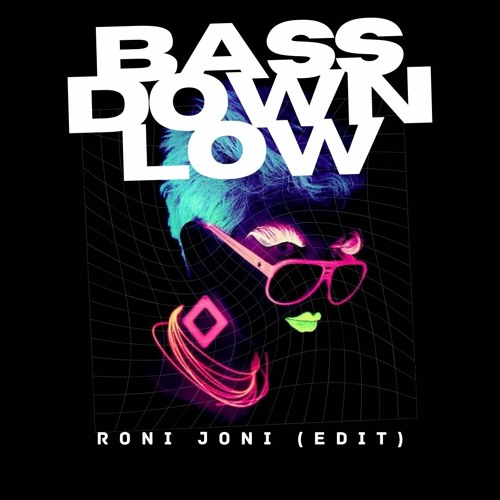 Stream Bass Down Low - RONI JONI (edit) by Roni Joni | Listen online ...