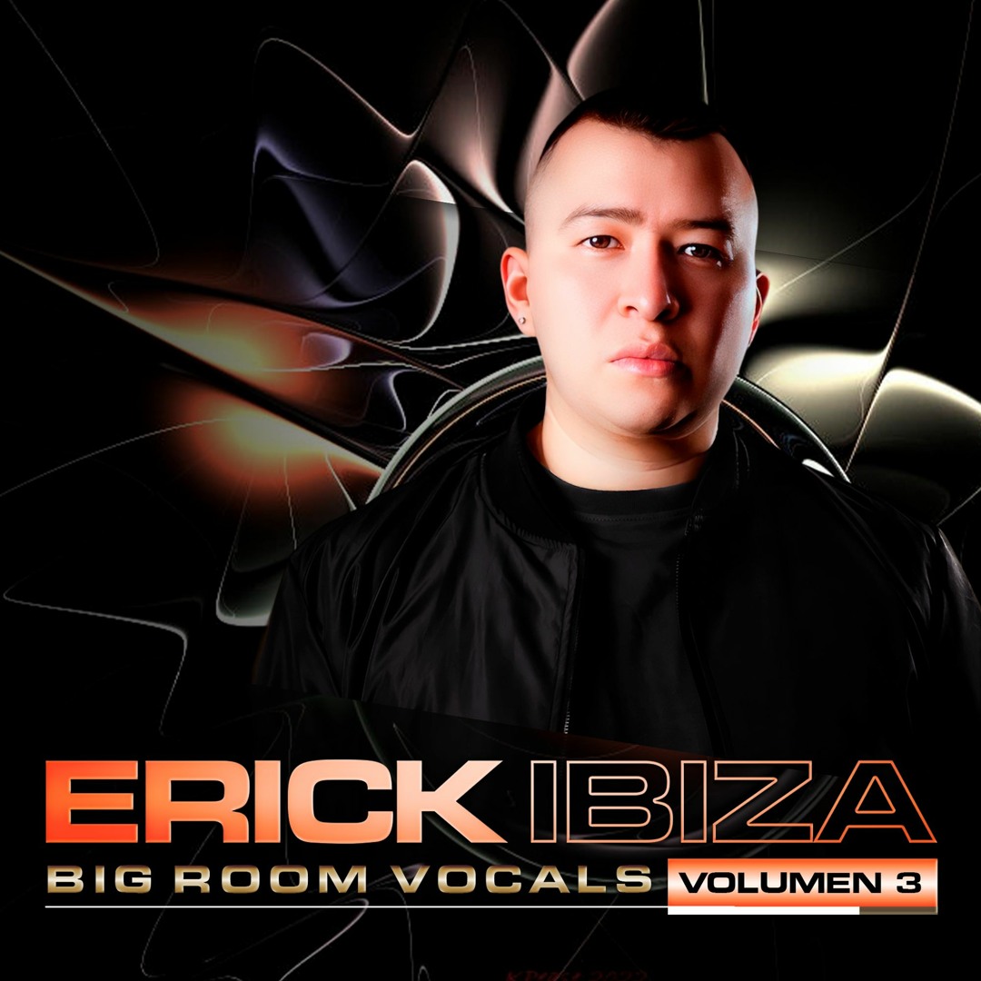 Stream Erick Ibiza - Big Room Vocals (Vol 3) 11 Tracks by ERICK IBIZA ...