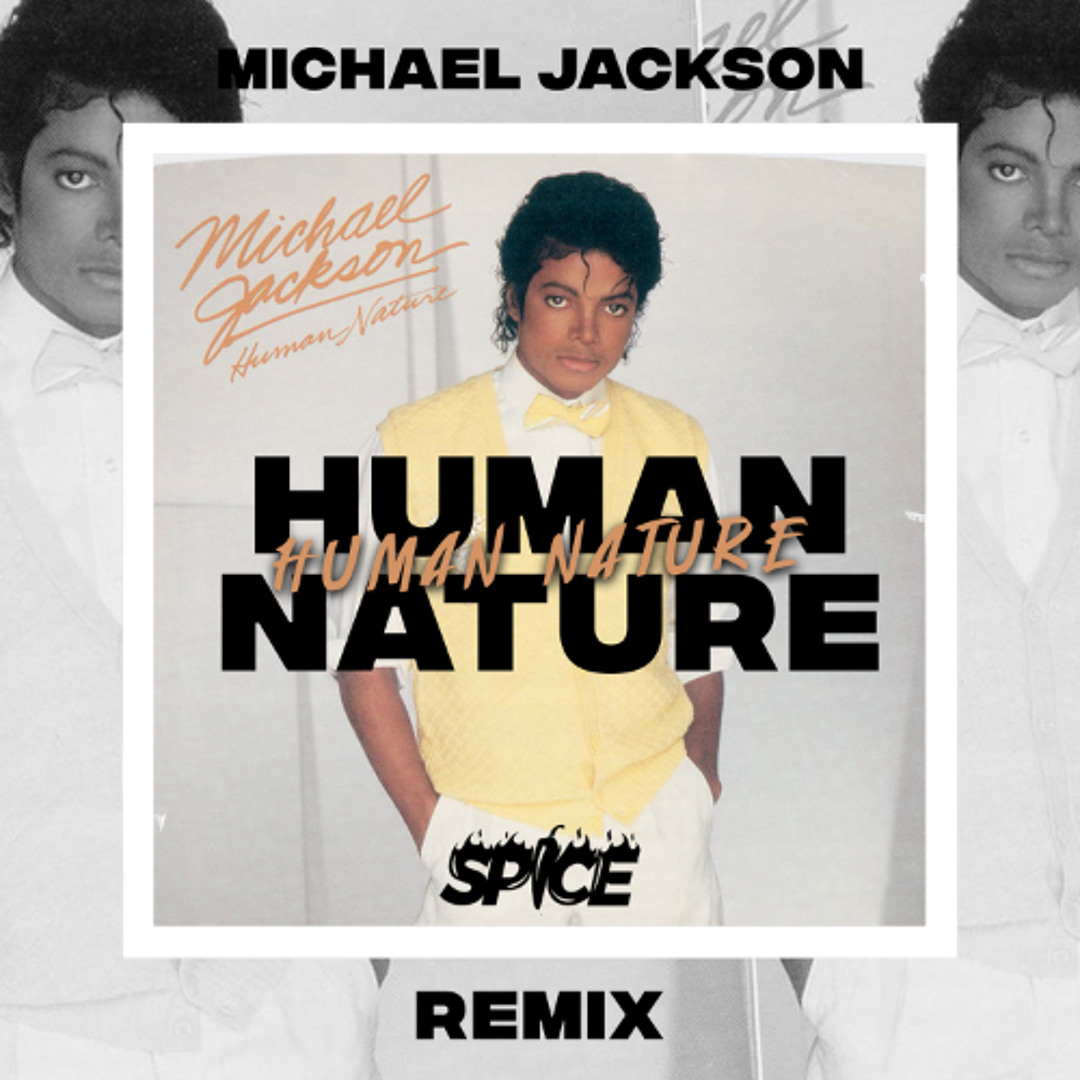 Stream Michael Jackson - Human Nature (SPICE Remix) by SPICE | Listen online for free on SoundCloud