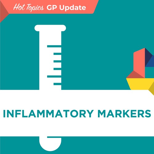 Stream Hot Topics GP Update 7 - Inflammatory Markers by Medcast ...