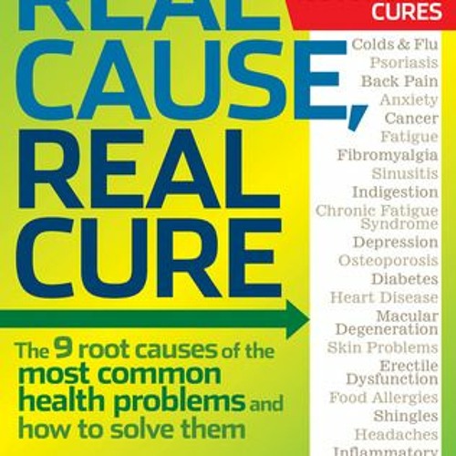Stream PDF Real Cause, Real Cure: The 9 root causes of the most common ...