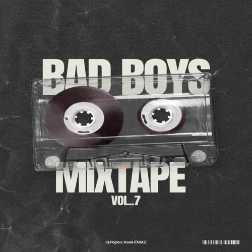 Stream Bad Boys VII Mixtape, Vol. 7 by Dj Pepe x KwaH[NSG] | Listen ...
