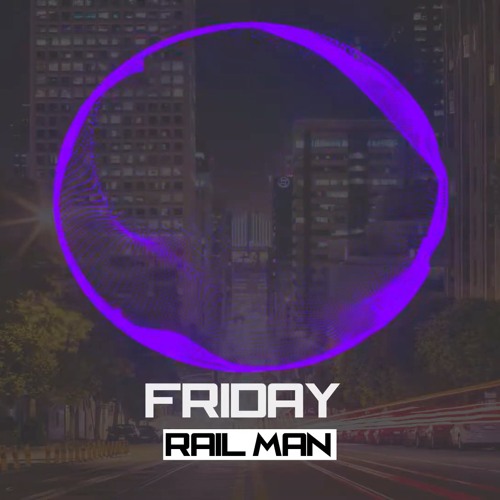 Stream [NSM] Railman - FRIDAY by PuReu;;M_Mb | Listen online for free on SoundCloud