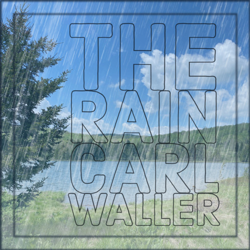 Stream The Rain by Carl Waller | Listen online for free on SoundCloud