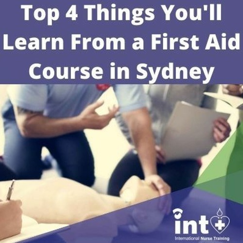 Stream Top 4 Things You'll Learn From a First Aid Course in Sydney by ...