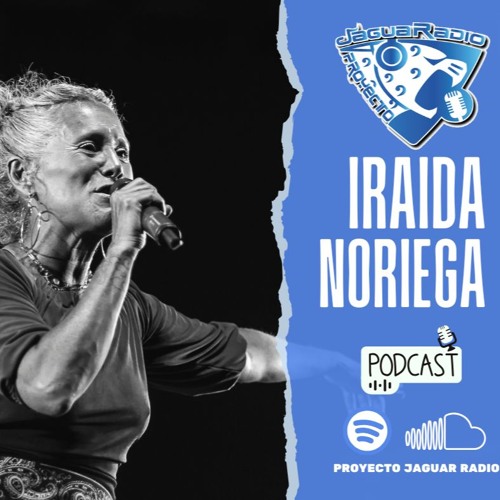 Stream Entrevista a Iraida Noriega 2024 by Proyecto Jaguar Radio ...