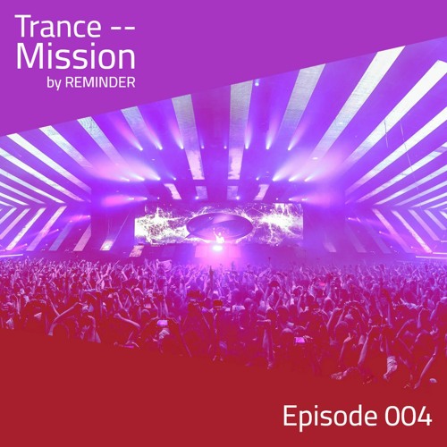 Stream Trance -- Mission Episode 004 - Reminder by REMINDER | Listen ...
