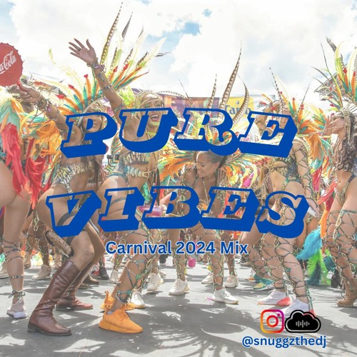 Stream PURE VIBES: Carnival 2024 Mix by snuggzthedj | Listen online for ...