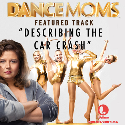 Stream Describing the Car Crash (From "Dance Moms") by John Balcom ...