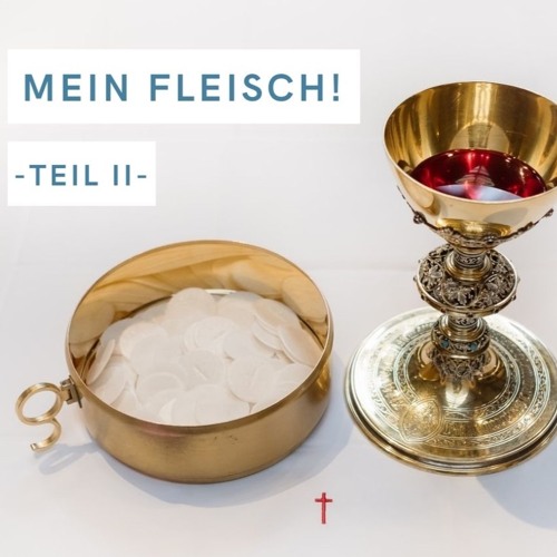 Stream BnP-Sakramente: Was ist eine Gabe? Mein Fleisch II - Eucharistie ...