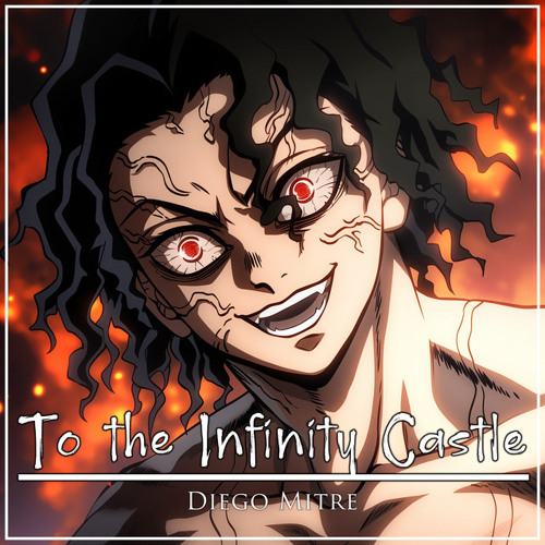 Stream To the Infinity Castle - Muzan vs Hashira Theme (from "Demon ...