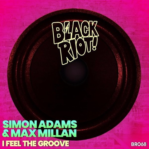Stream Simon Adams, Max Millan - I Feel The Groove (Black Riot) by ...