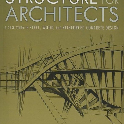 Stream PDF read online Structure for Architects: A Case Study in Steel ...