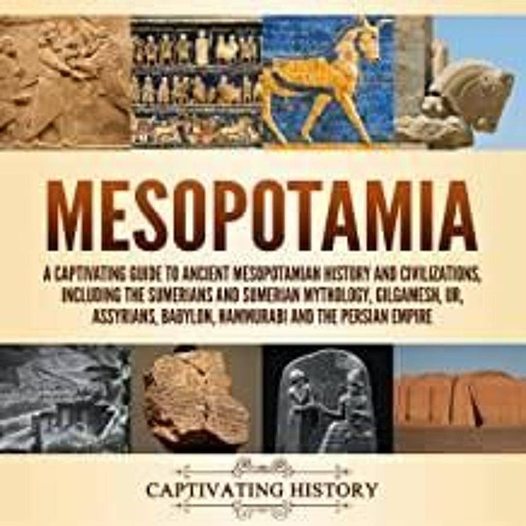Stream PDF book Mesopotamia: A Captivating Guide to Ancient ...