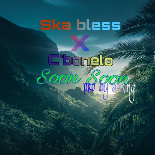 Stream Soon Soon[C'bonelo & Scar bless by sibonelo babazela | Listen online for free on SoundCloud