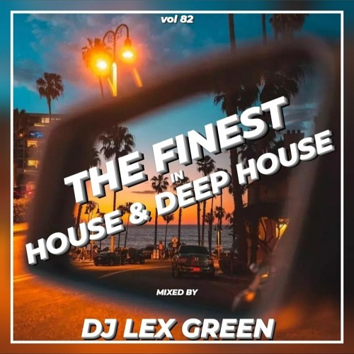 Lex Green - The Finest in House & Deep House 082 2022-10-23