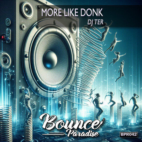 Stream Dj Ter - More Like Donk BPR042 *BOUNCE PARADISE* by DJ TER ...