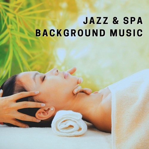 Stream Jazz & Spa Background Music #03 by Spa Jazz Masters | Listen ...