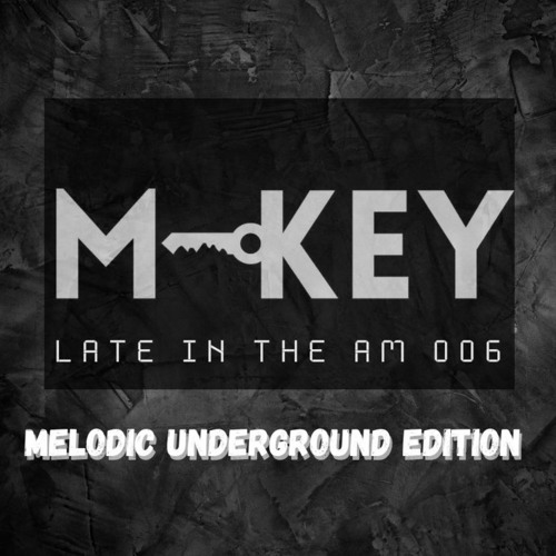 Stream Late In The AM [006] Melodic Underground Edition by M-KEY | Listen online for free on ...