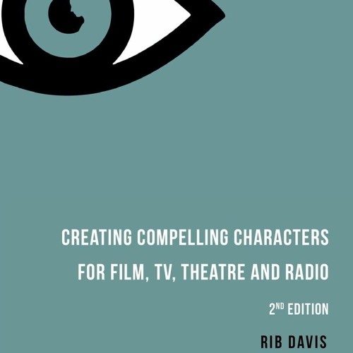 Stream episode PDF Creating Compelling Characters for Film, TV, Theatre ... Stream episode PDF Creating Compelling Characters for Film, TV, Theatre ...