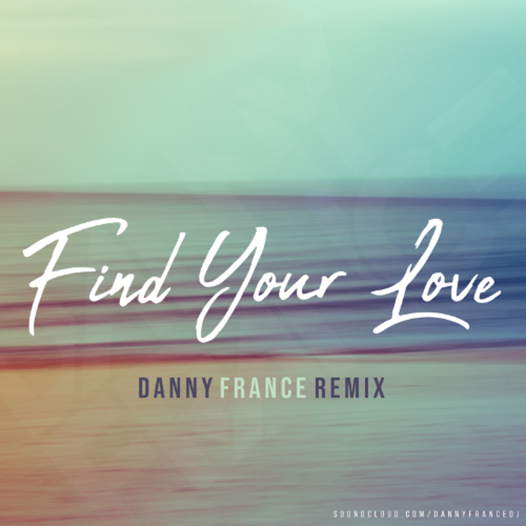 Stream Find Your Love (FREE DOWNLOAD) by Danny France | Listen online ...