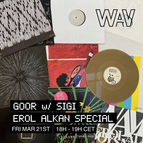 Stream Goor w/ Sigi (Erol Alkan special) at WAV | 21-03-25 by We Are ...