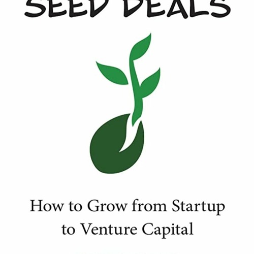 Stream episode Download⚡ Seed Deals: How to Grow from Startup to Venture Capital by Lamar ...