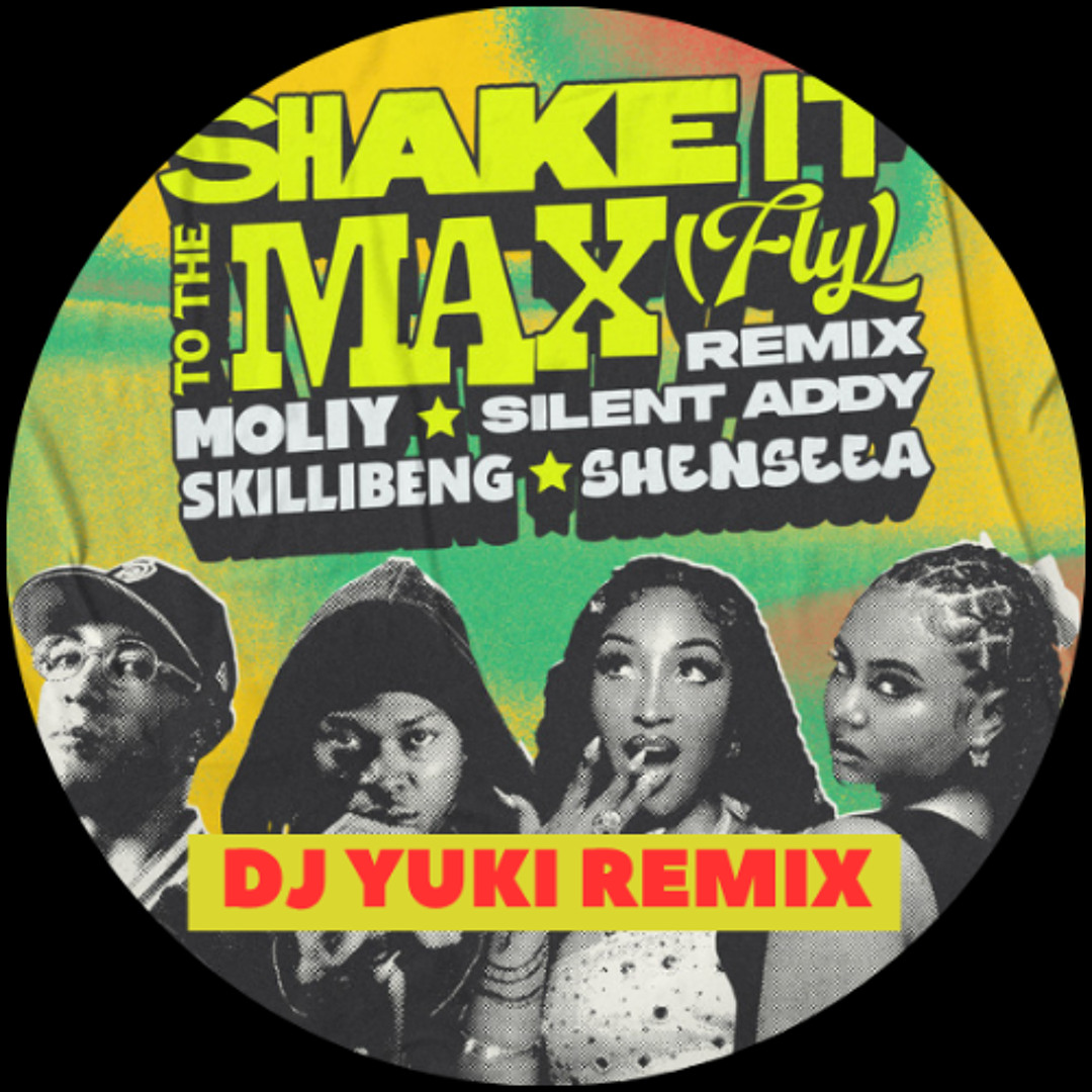 Stream MOLIY, Shenseea, Skillibeng, Silent Addy - Shake It To The Max (FLY) [DJ YUKI Remix] by ...