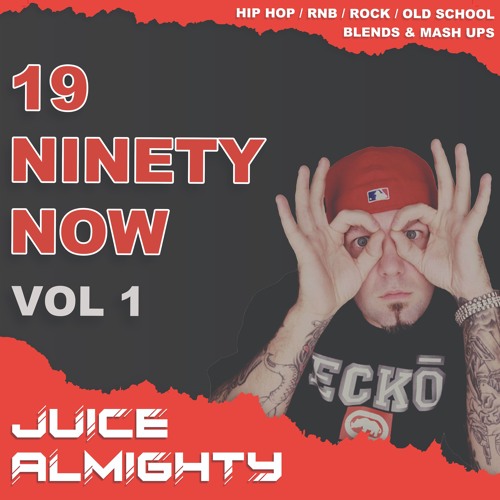 Stream Juice Almighty - 19 Ninety Now Vol. 1 Mash Ups & Blends by Juice ...