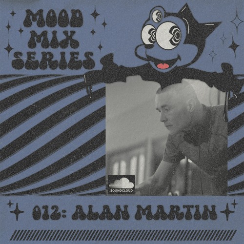 Stream Mood Mix Series 012 - Alan Martin by Mood Events | Listen online for free on SoundCloud