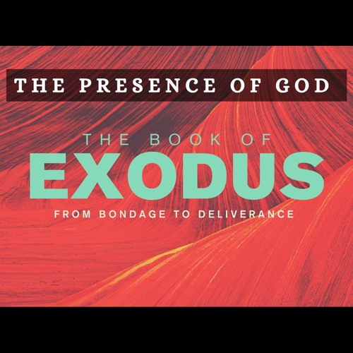 Stream Exodus Ch 2 WK 1 The Presence Of God Sermon Series. Moses ...