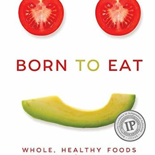 Stream #( Born to Eat, Whole, Healthy Foods from Baby's First Bite # ...