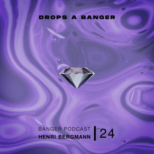 Henri Bergmann - Banger Podcast #24 2022-07-26