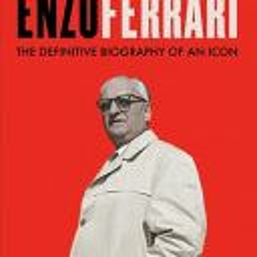 Stream (Download) Enzo: The Definitive Biography of Enzo Ferrari - Luca ...