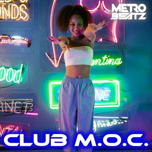 Stream Club M.O.C. (Aired On MOCRadio 11-26-22) by Metro Beatz | Listen ...